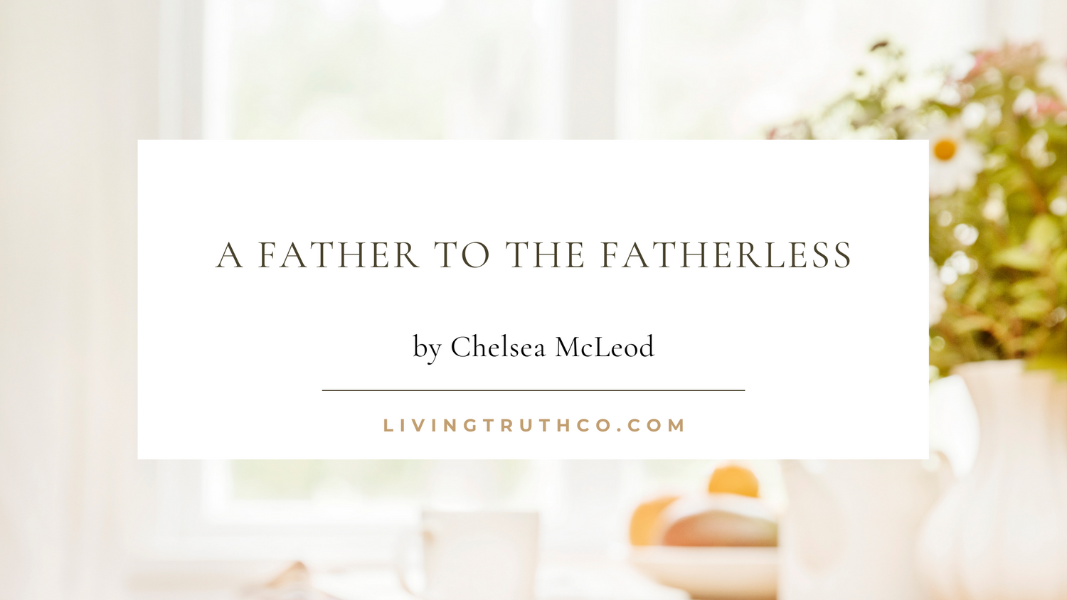 When You Face Abandonment He is a Father to the Fatherless